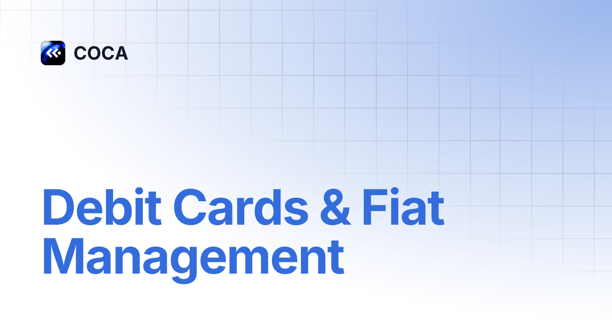 Debit Cards & Fiat Management | COCA